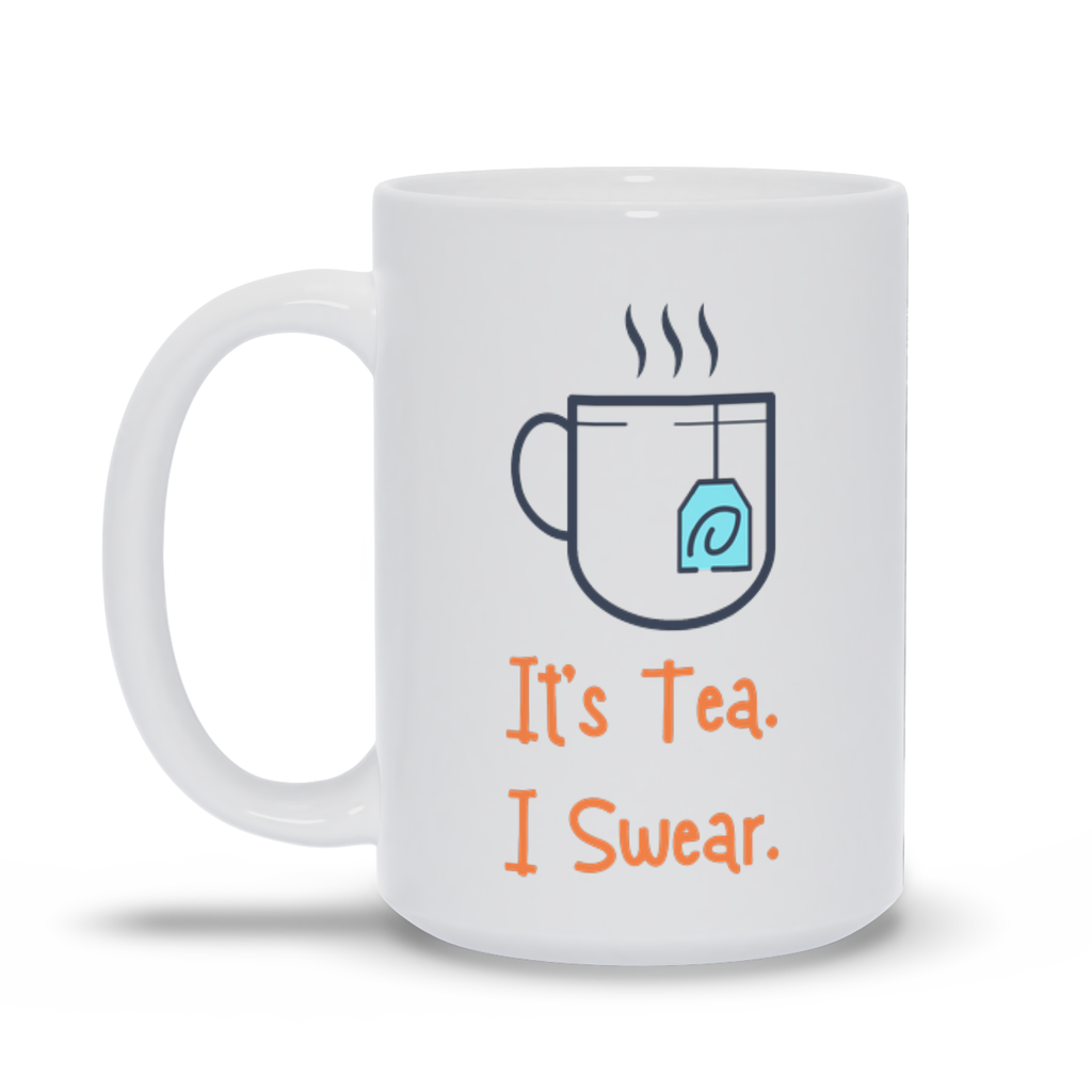 It's Tea. I Swear. Mug